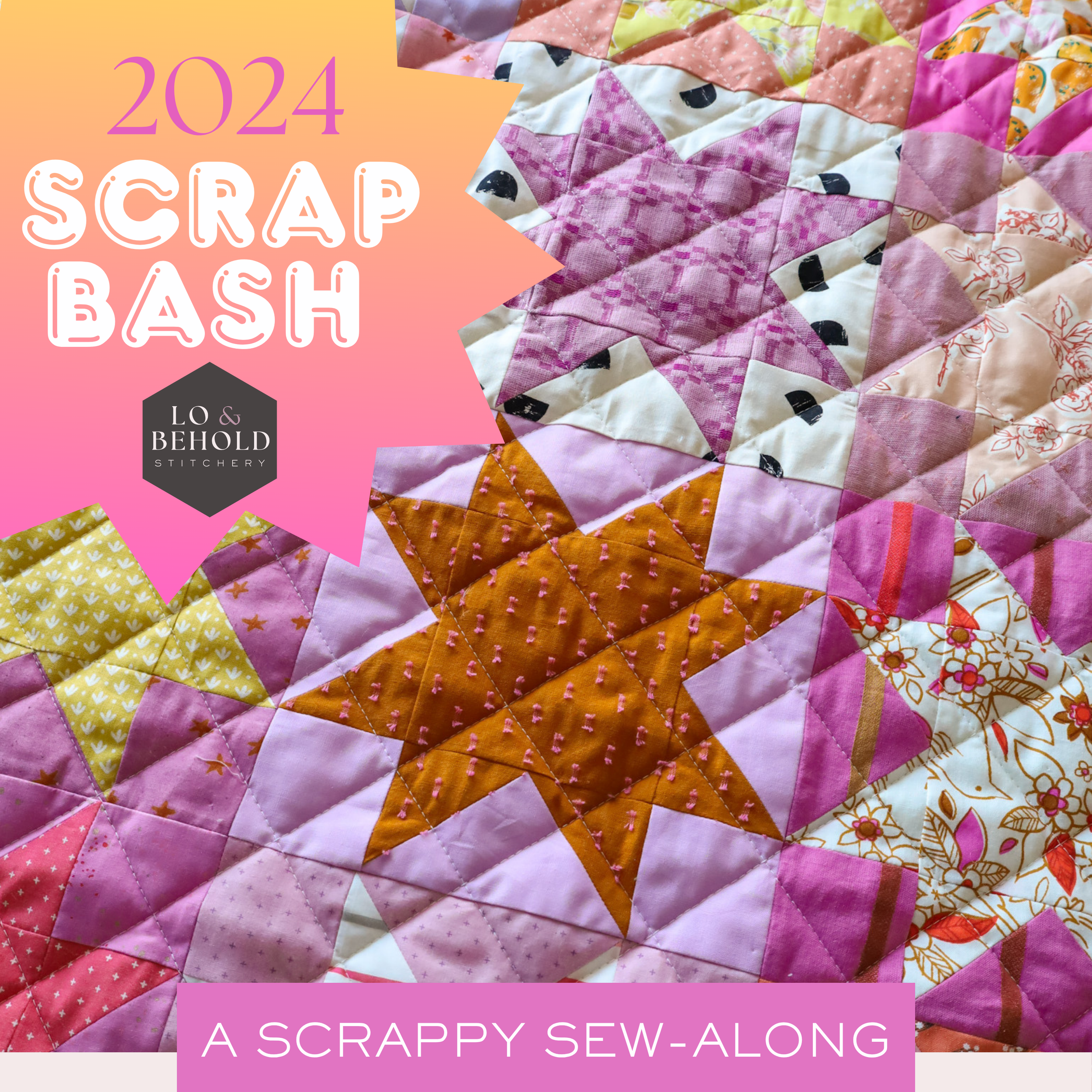 2024 Summer Scrap Bash Sew-Along – Lo & Behold Stitchery