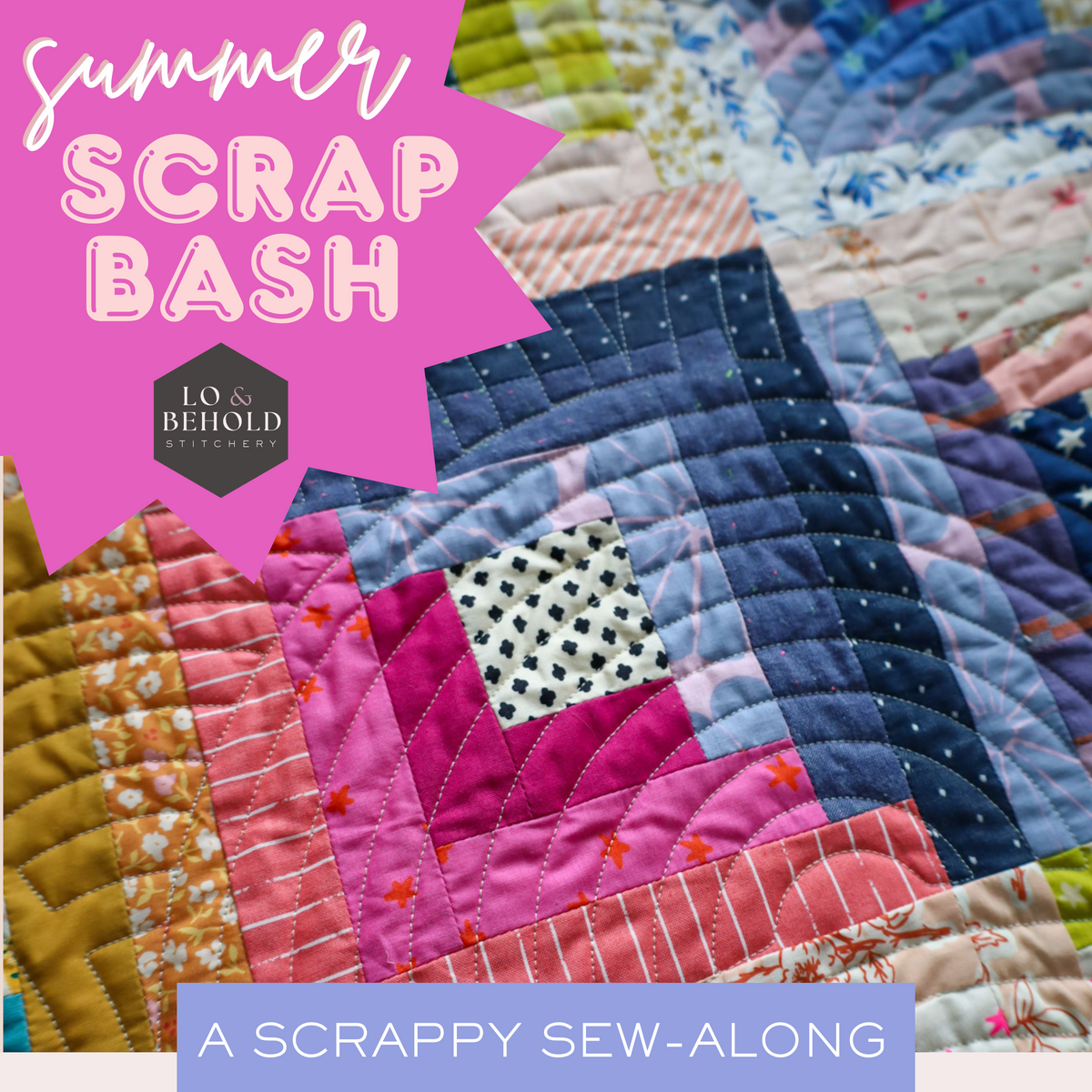 SUMMER SCRAP BASH 2025 – Lo & Behold Stitchery