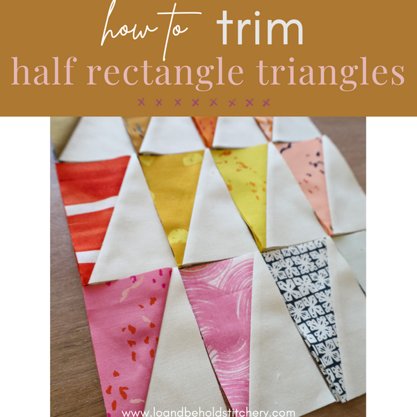 How to Trim Half Rectangle Triangles – Lo & Behold Stitchery