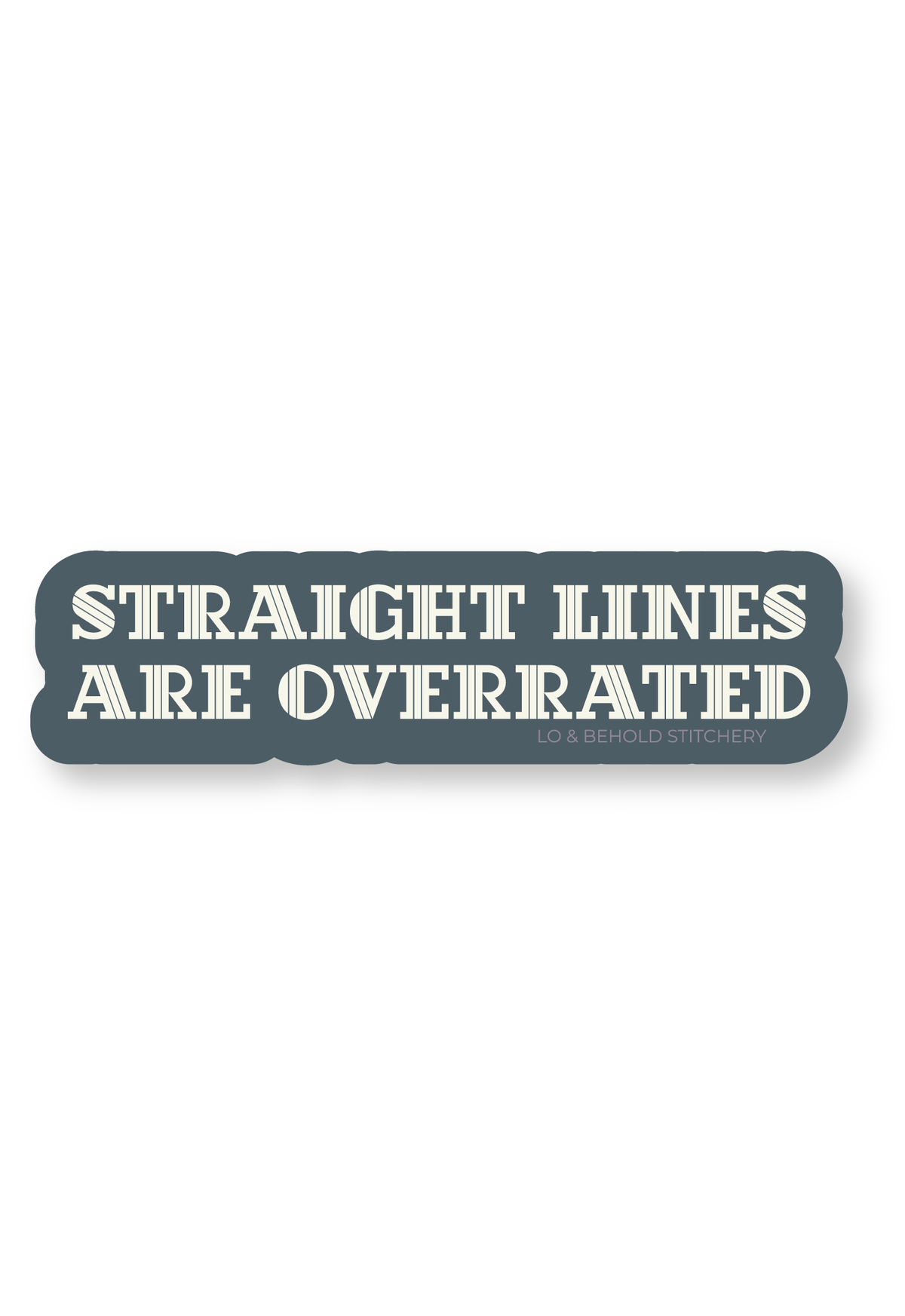 Straight Lines Are Overrated sticker – Lo & Behold Stitchery